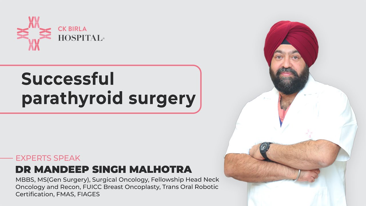 Successful Parathyroid Surgery | Dr Mandeep Singh | CK Birla Hospital - YouTube
