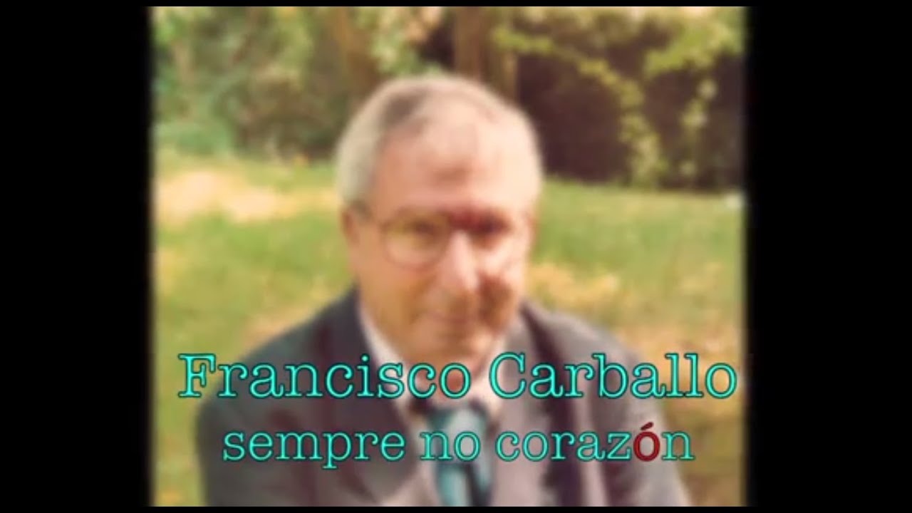 Francisco Carballo, sempre no corazón - YouTube