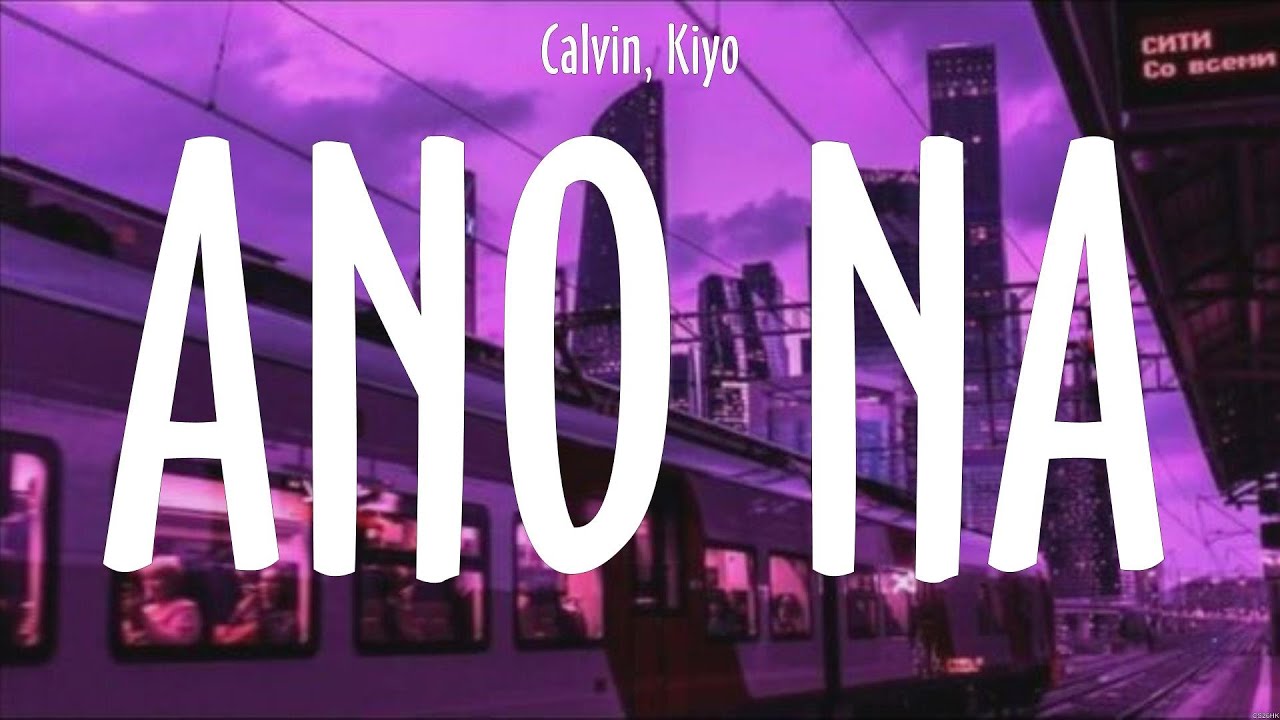 Ano Na - Calvin, Kiyo (Lyrics) - Pag Kasama Ka - YouTube