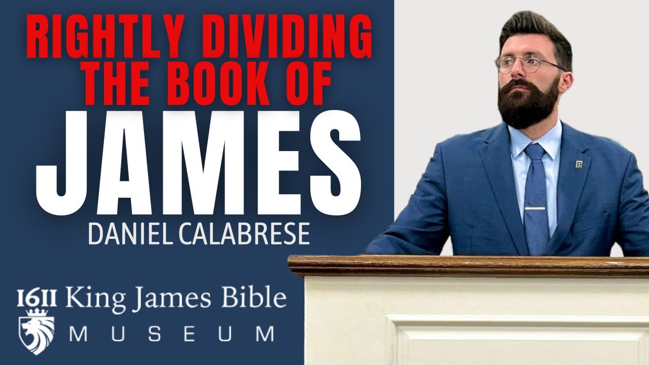 Daniel Calabrese - Rightly Dividing the Book of James w/ closing ...