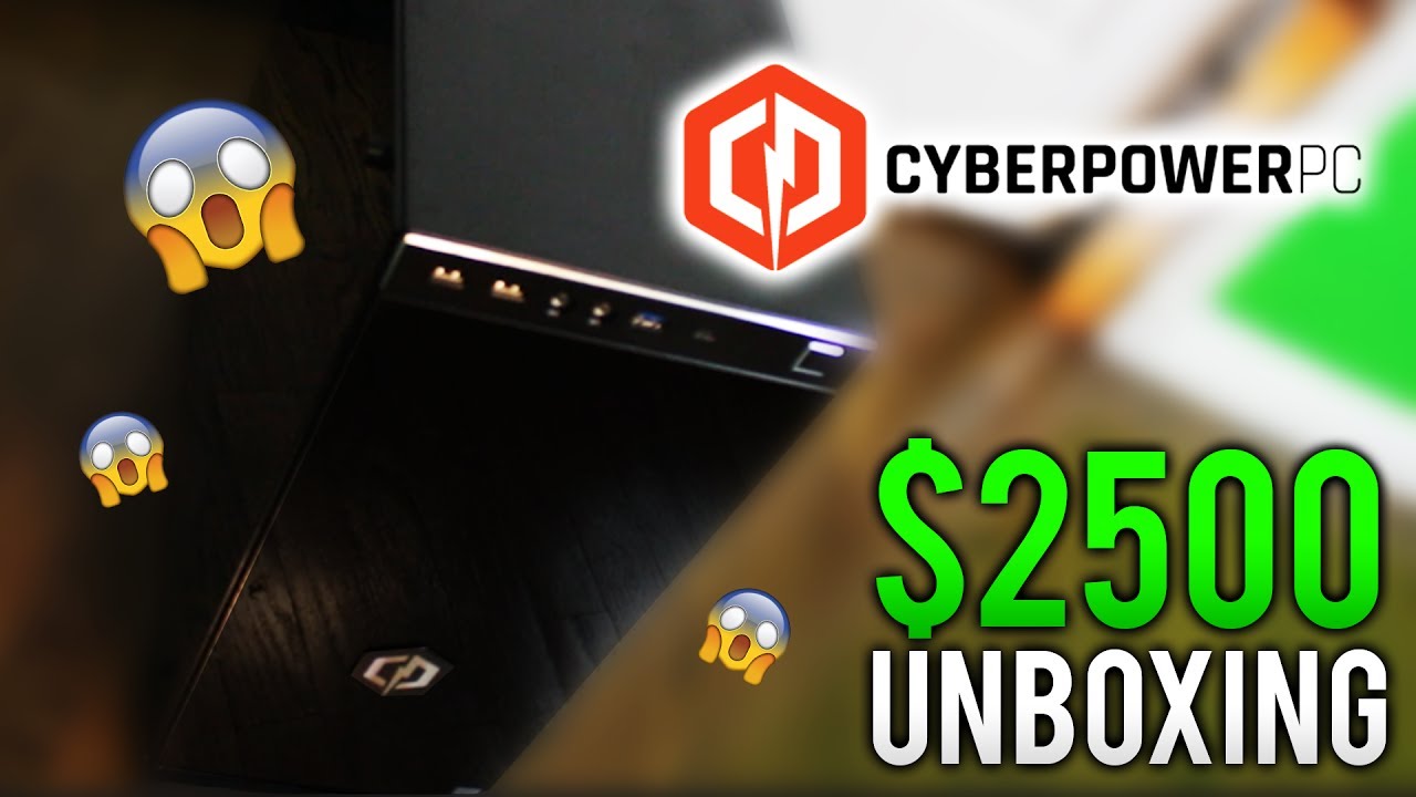 $2500 CYBERPOWERPC UNBOXING! - YouTube