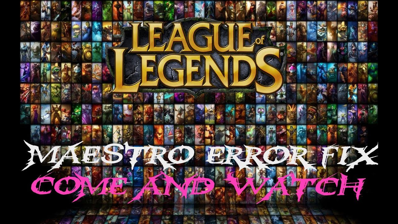How to Fix Maestro Error League Of Lengeds Ur Solution is Here in that ...