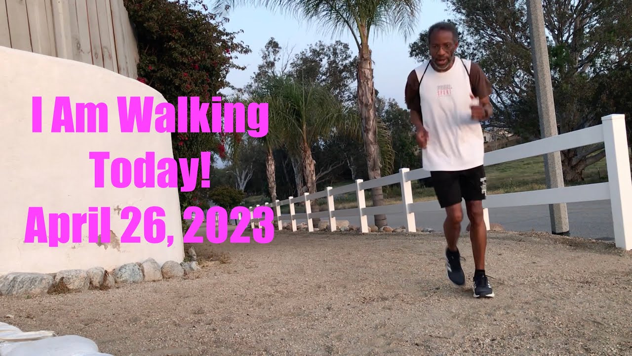 I Am Walking Today! April 26, 2023 - YouTube
