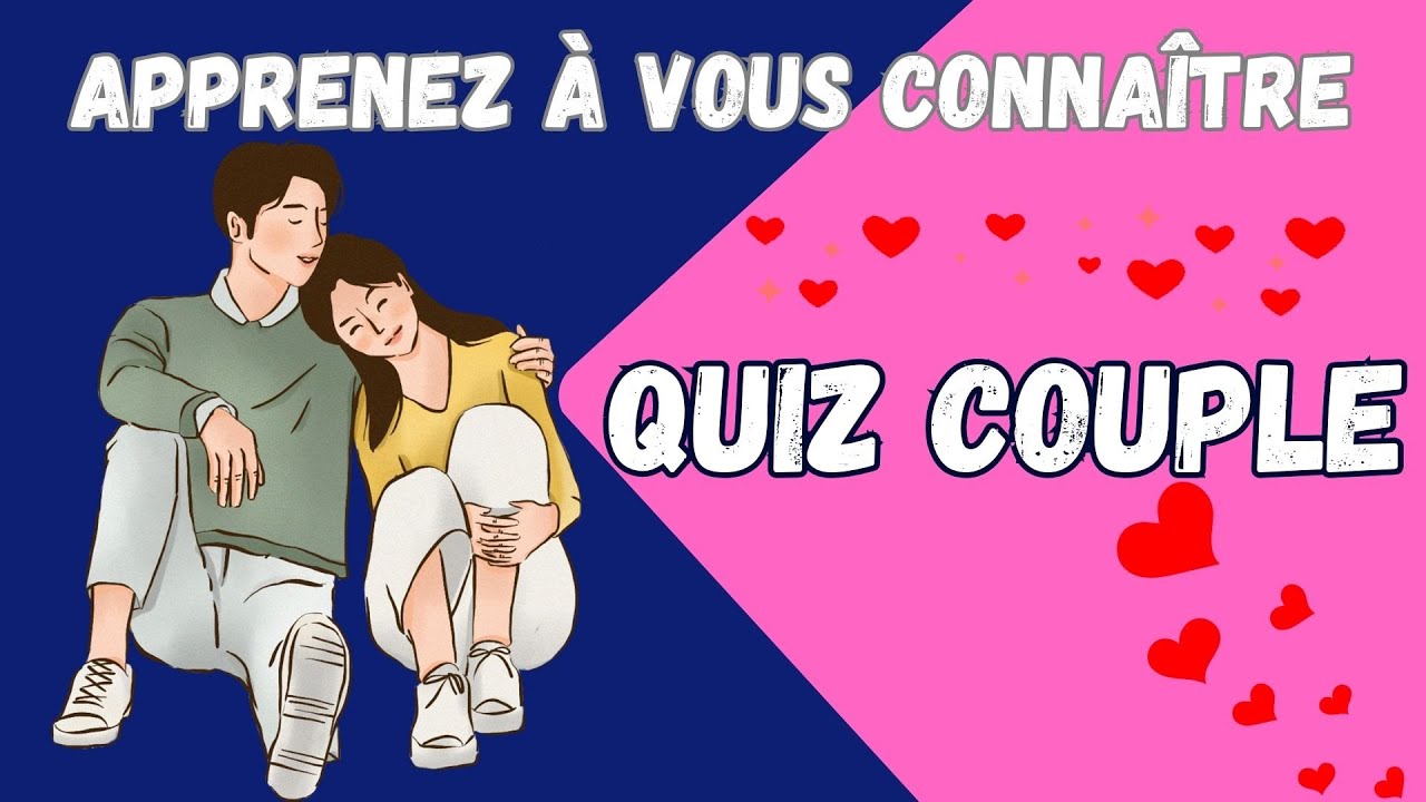 Quiz couple, jeu pour en apprendre plus sur votre partenaire ! - YouTube