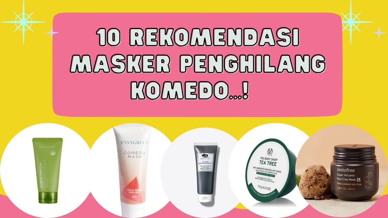 AMPUH HILANGKAN KOMEDO ! Rekomendasi Masker Penghilang Komedo Terbaik ...