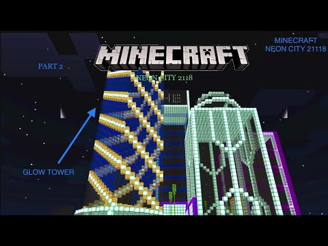 MINECRAFT BUILD CITY 2118 NEON CITY part 2 ( part 1 glow tower ) 4K ...