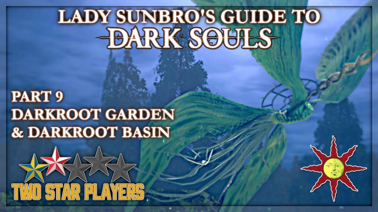 Darkroot Garden & Darkroot Basin | Lady Sunbro's Guide to Dark Souls ...