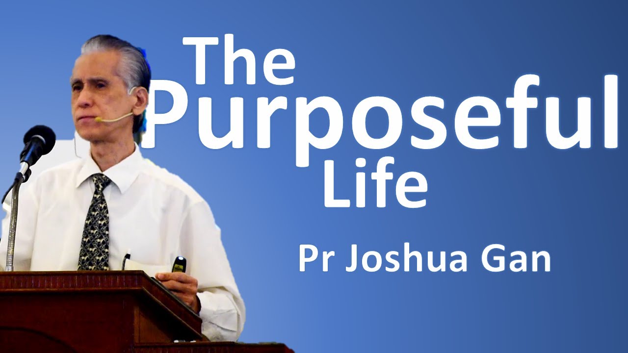 The Purposeful Life — Pr Joshua Gan - YouTube