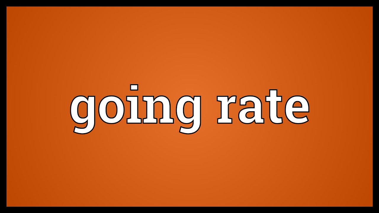 Going Rate Meaning YouTube going-rate-meaning-youtube