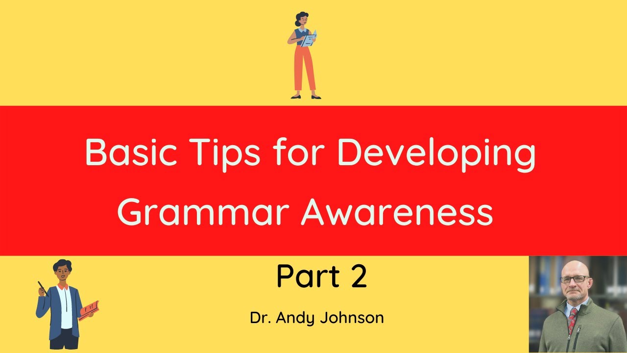 Part 2: BASIC TIPS FOR DEVELOPING GRAMMAR AWARENESS - YouTube