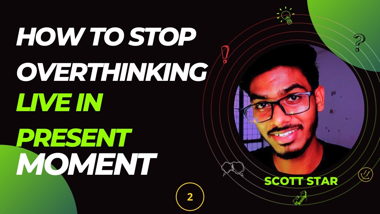 How to Stop Overthinking? || How to live in Present Moment? || Part:- 2 ...