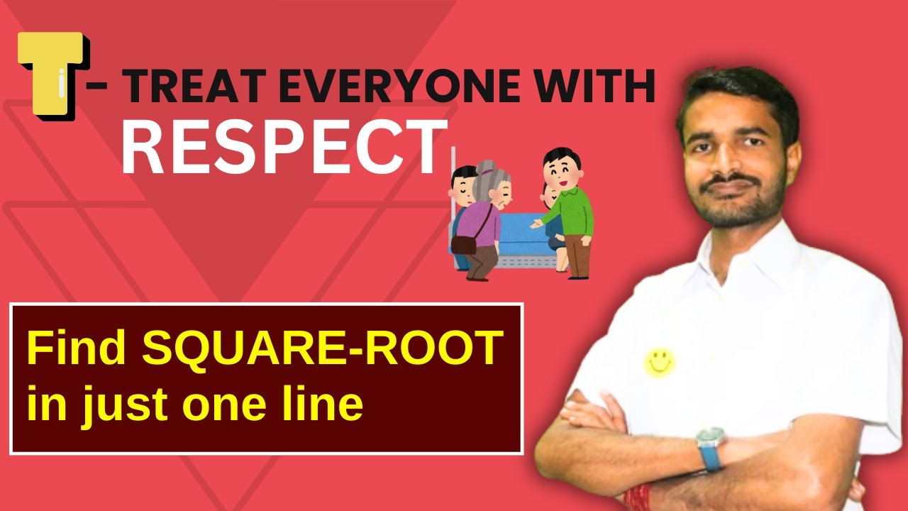T - Treat Everyone With Respect Find SQUARE-ROOT in just one line - YouTube