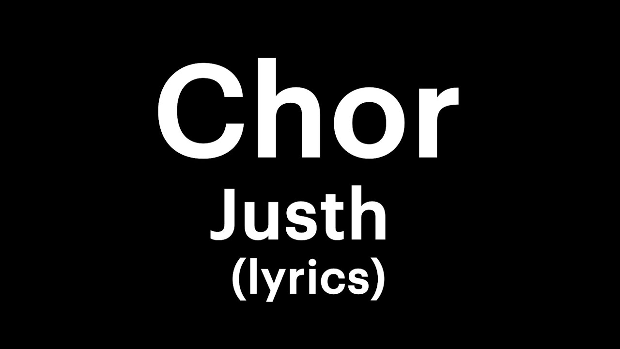Justh - Chor (lyrics) // Kal raat, aaya, mere ghar ek chor - YouTube Music
