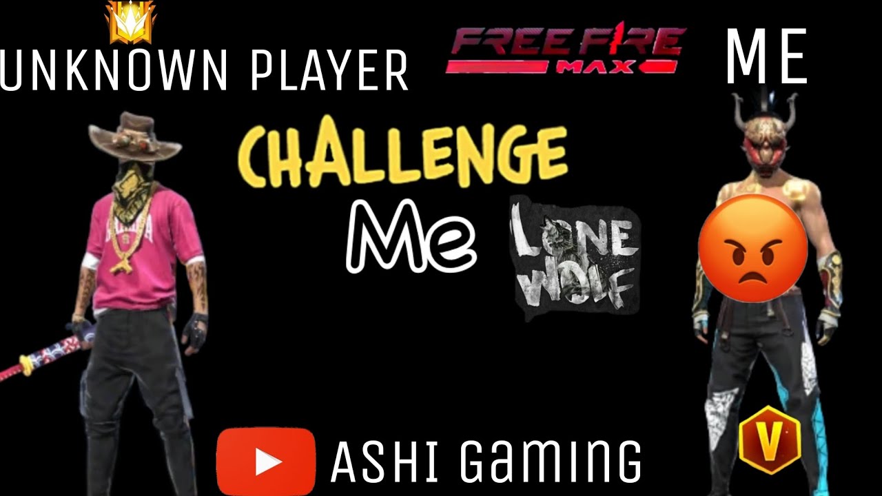 FREE FIRE UNKNOWN PLAYER CHALLENGE ME CUSTOM 😎||ASHI GAMING GAMEPLAY ...