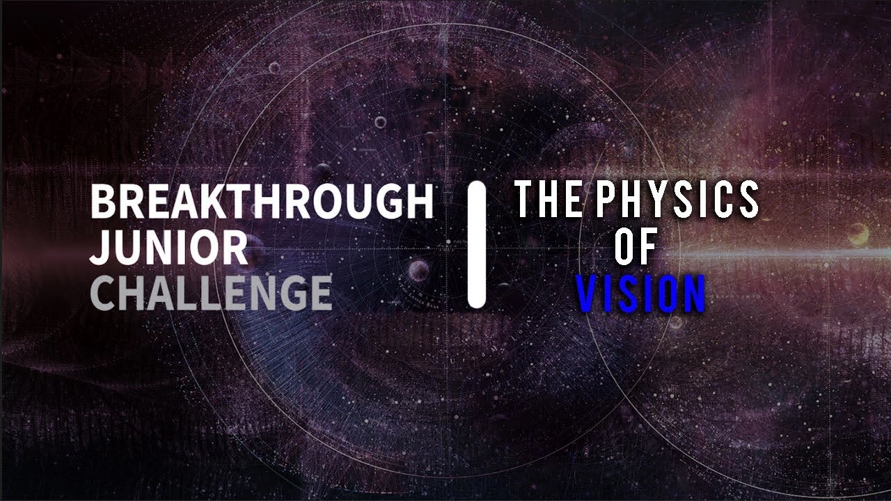 The Physics Of Vision | Breakthrough Junior Challenge - YouTube