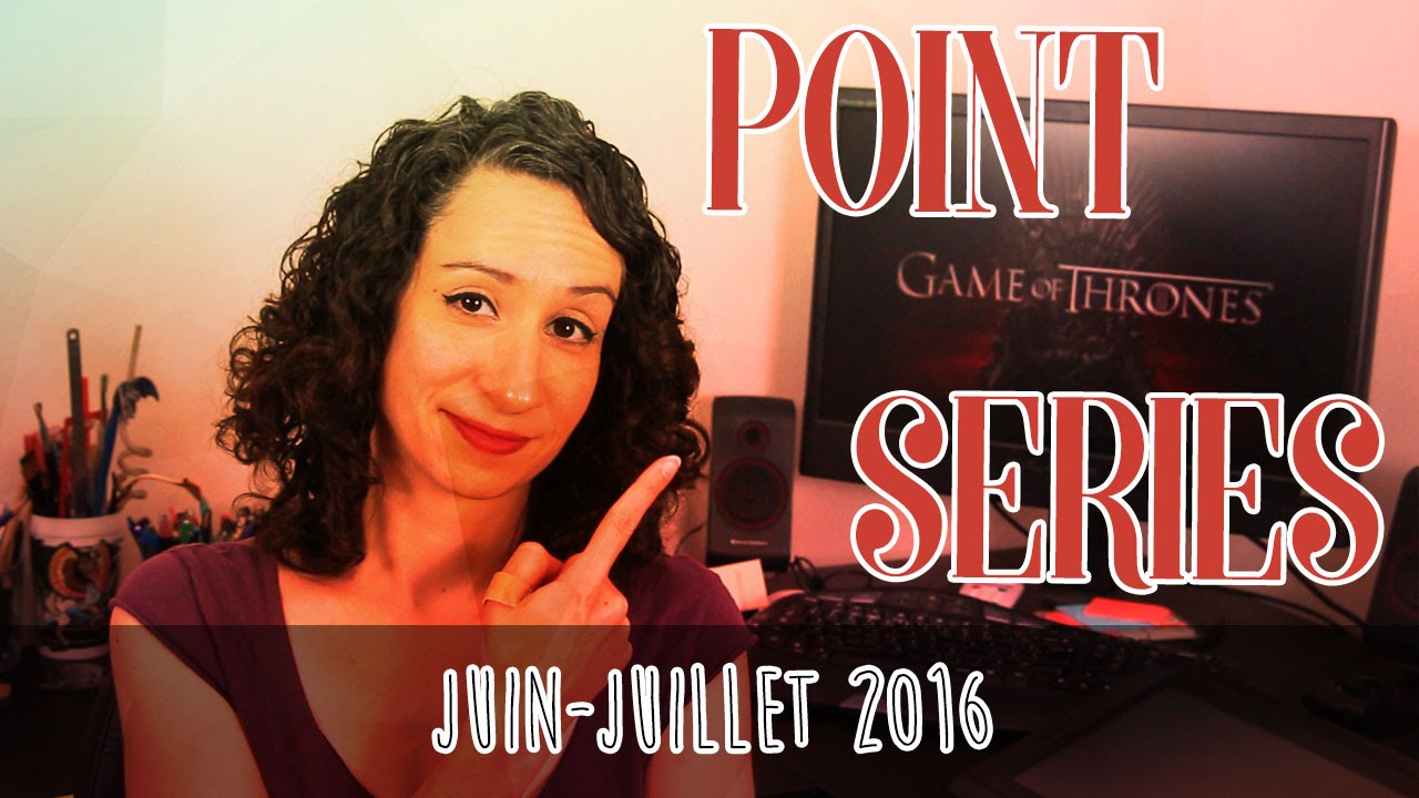 [SERIES TV] Point séries - Juin et Juillet 2016 - YouTube