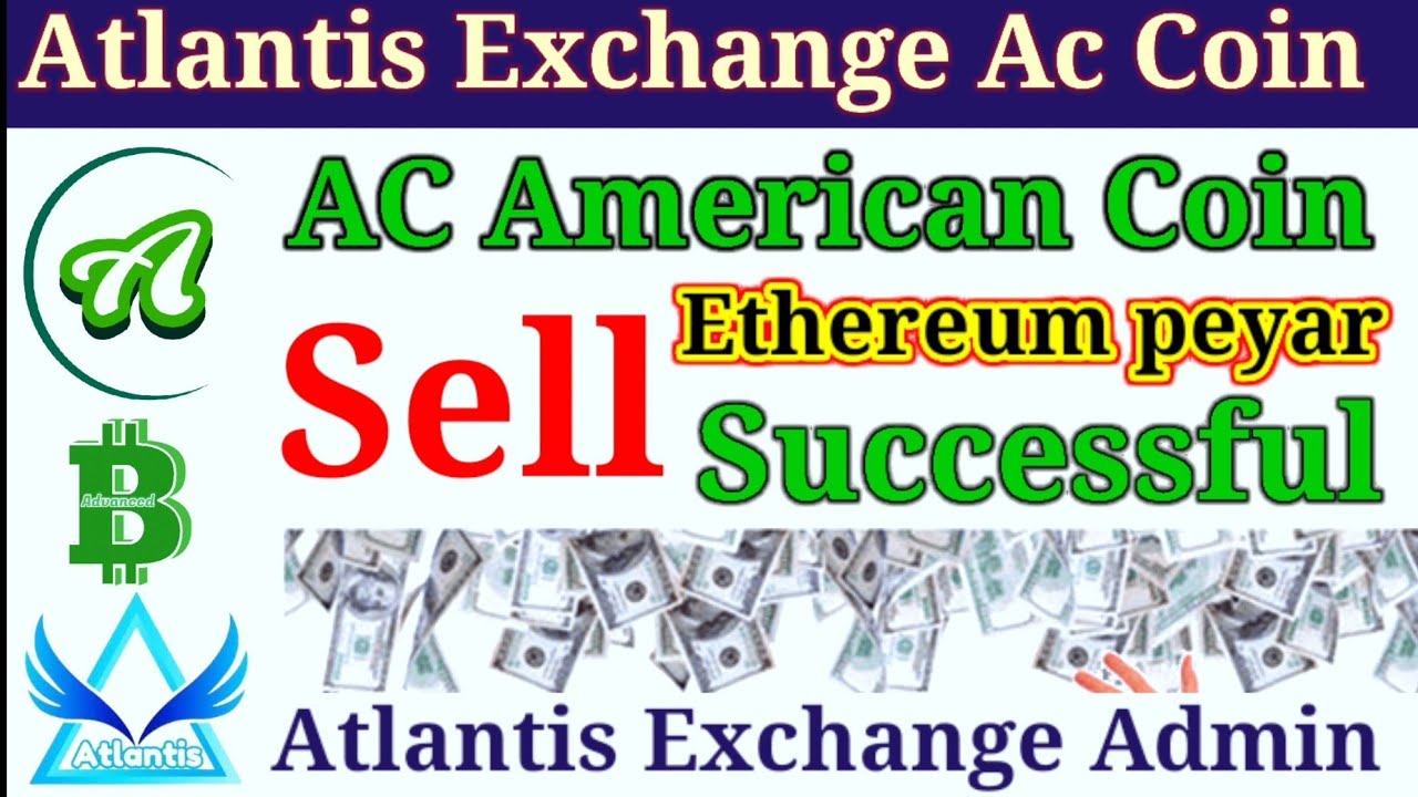 Ac American coin Sell Successful Ethereum Peyar Atlantis Exchange New ...