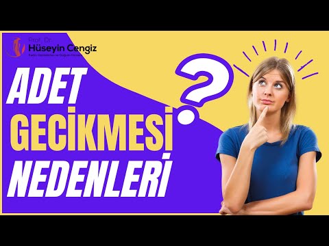 Adet gecikmesi neden olur? Prof Dr Hüseyin CENGİZ