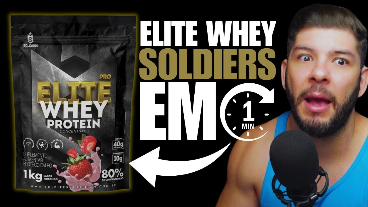 TUDO SOBRE ELITE PRO WHEY PROTEIN (Soldiers Nutrition) EM 1 MINUTO ...