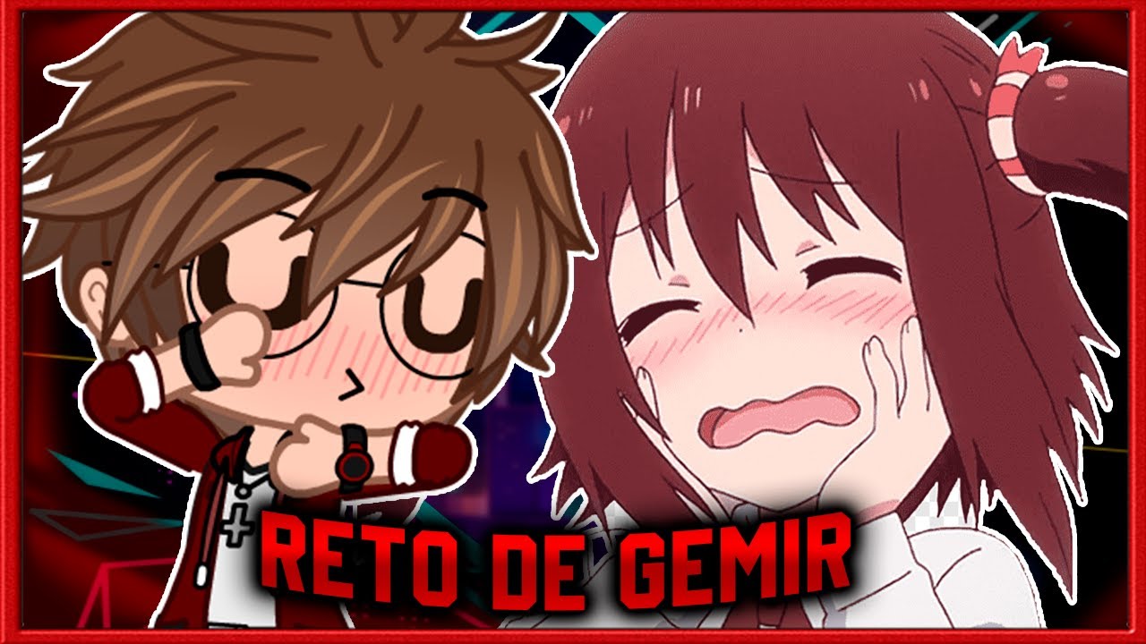 🔥RETO QUE CONSISTE EN GEMIR 『GEMIR CHALLENGE 』🔥|| Gacha Meme-[Trend ...
