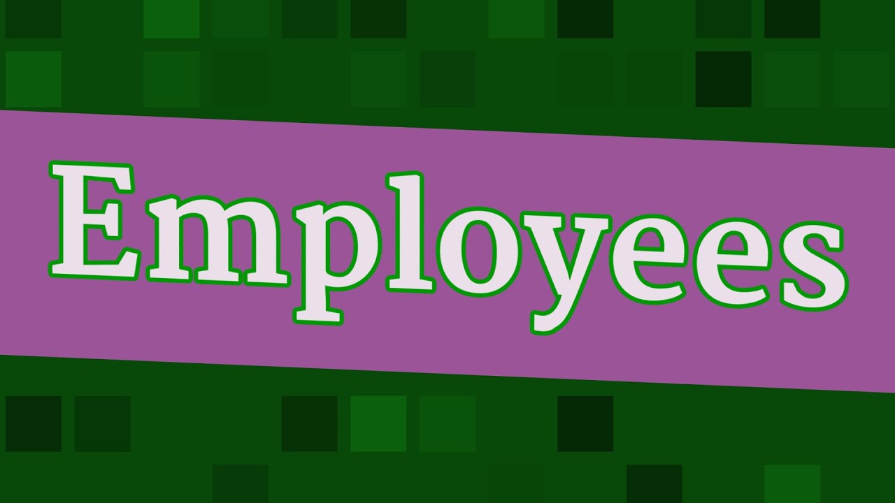 EMPLOYEES pronunciation • How to pronounce EMPLOYEES - YouTube