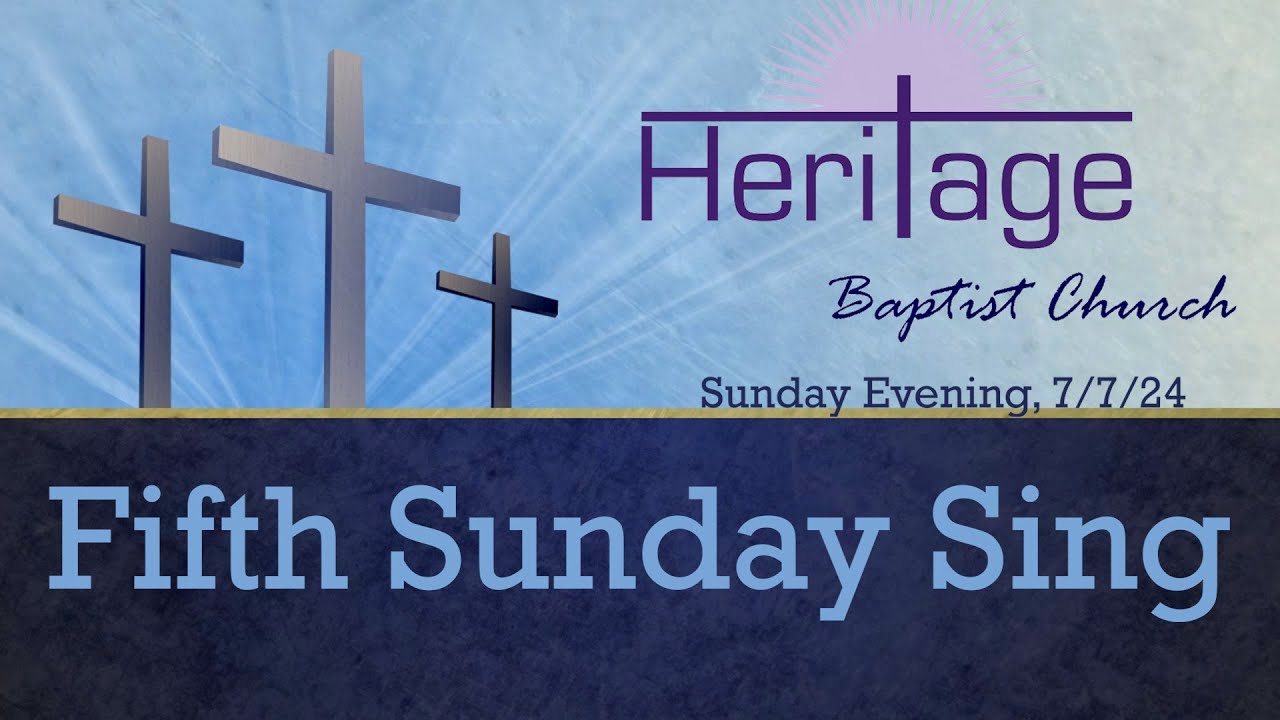 "Fifth Sunday Sing and VBS Skits": 7/7/24 Sunday PM Service at Heritage ...