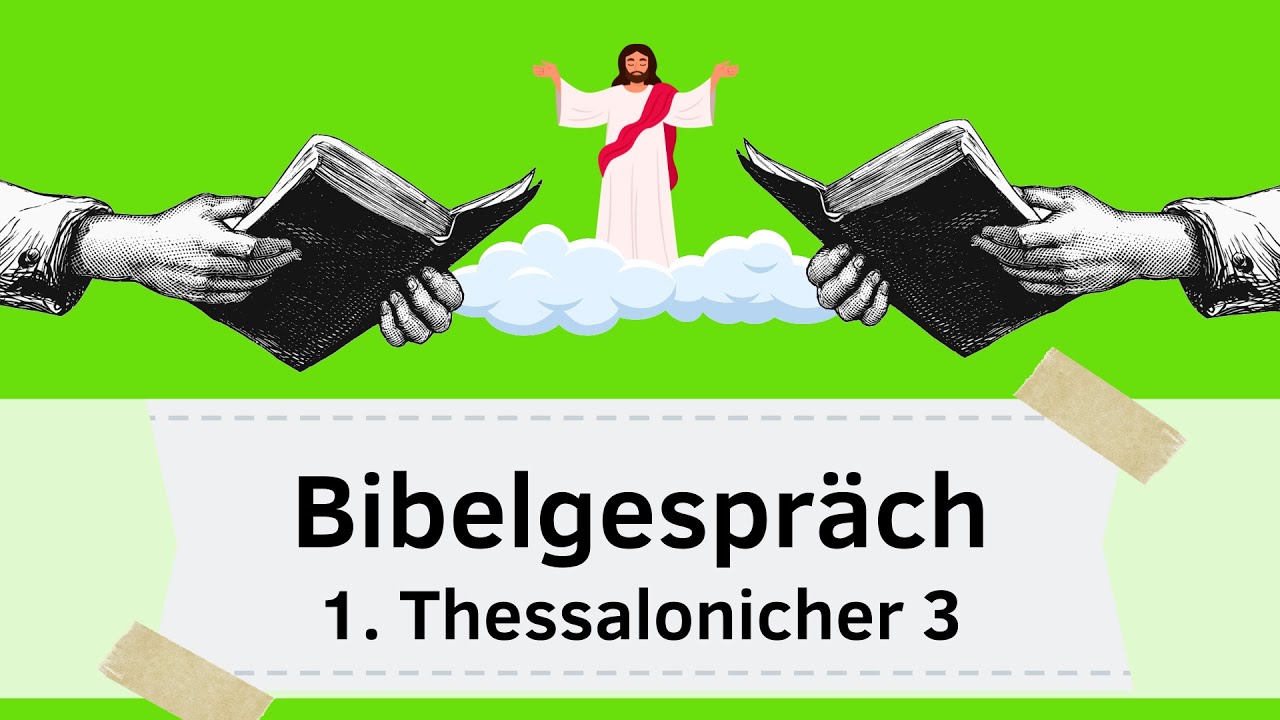 Nur die Liebe zählt | Bibelgespräch zu 1. Thessalonicher Kapitel 3 ...