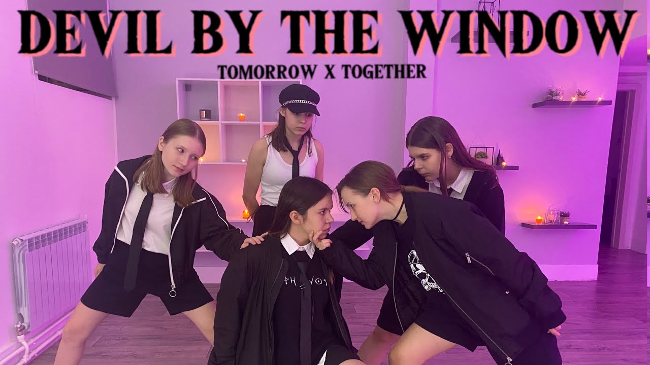 TOMORROW X TOGETHER Devil By The Window Dance Cover By X To The