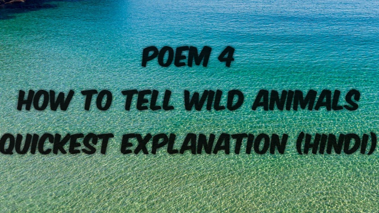 CBSE CLASS 10 HOW TO TELL WILD ANIMALS POEM 4 YouTube cbse-class-10-how-to-tell-wild-animals-poem-4-youtube