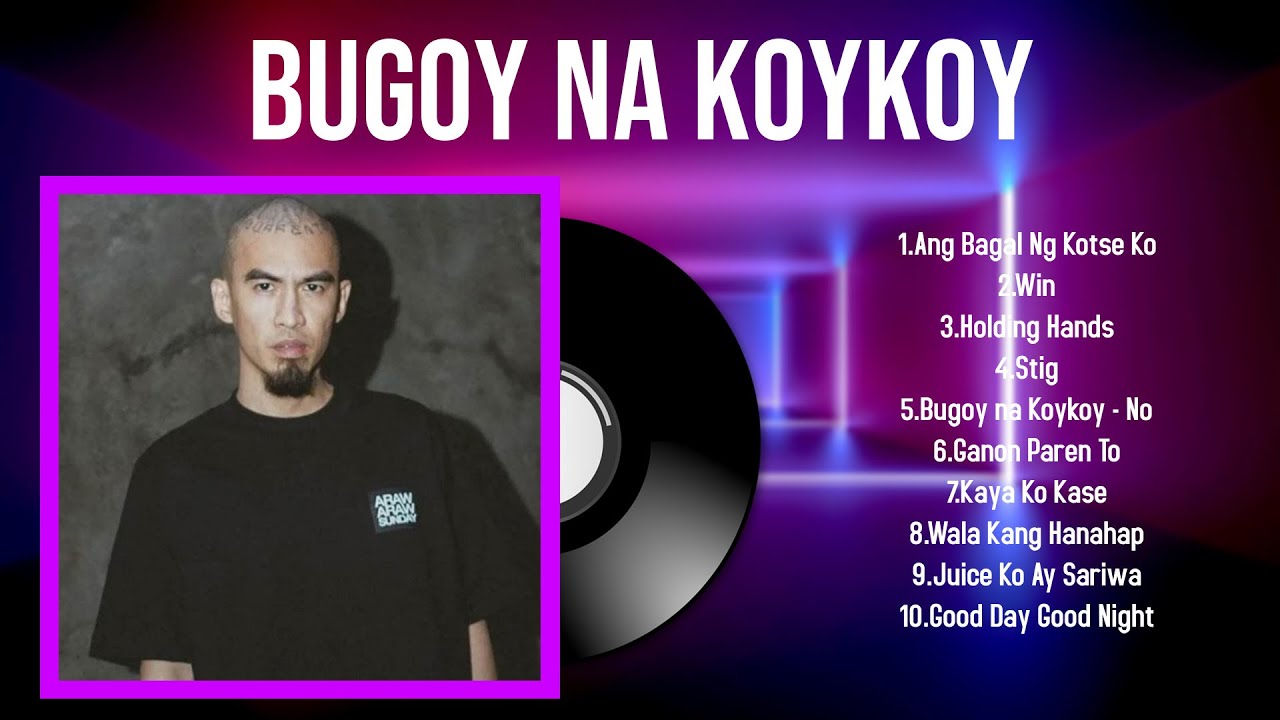 Top 10 songs Bugoy Na Koykoy 2024 ~ Best Bugoy Na Koykoy playlist 2024 ...
