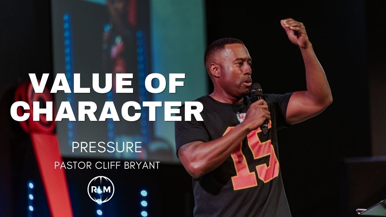 VALUE OF CHARACTER - PRESSURE // PASTOR CLIFF BRYANT - YouTube