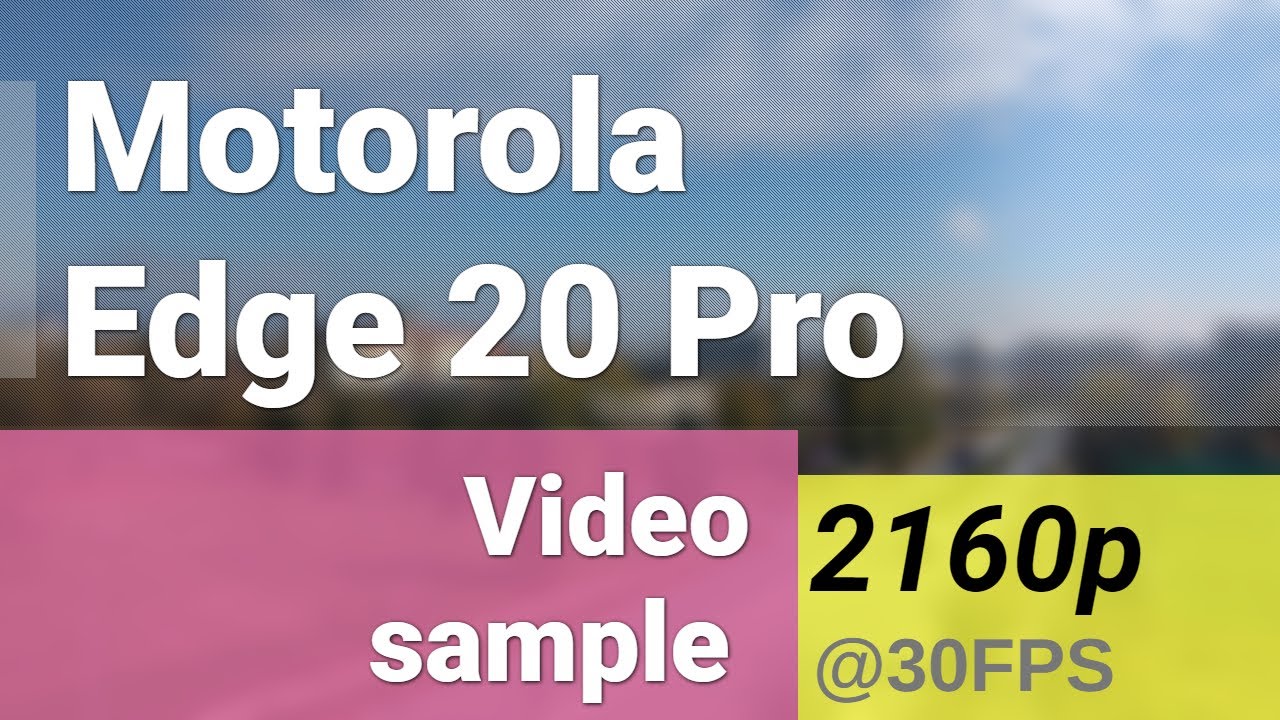4K 2160p 30fps (main camera) - Motorola Edge 20 Pro video sample