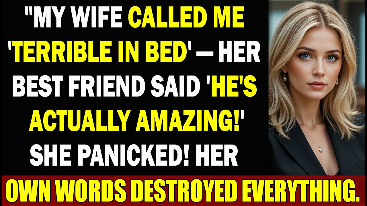 My Wife Called Me 'Terrible In Bed'—Her Best Friend Said 'He's Actually ...