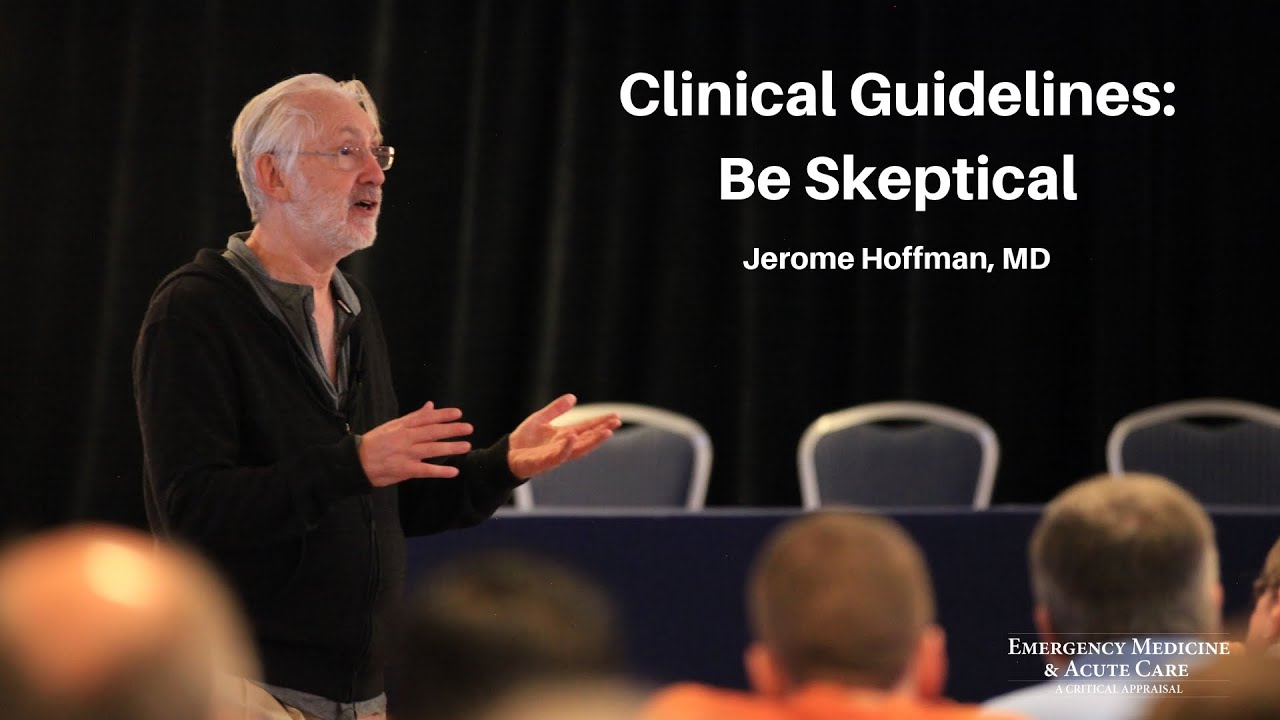 Clinical Guidelines: Be Skeptical – Jerome Hoffman, MD - YouTube