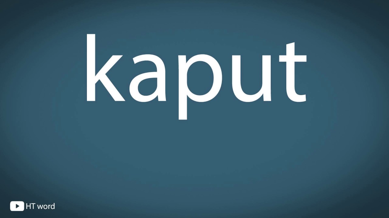 How to pronounce kaput - YouTube
