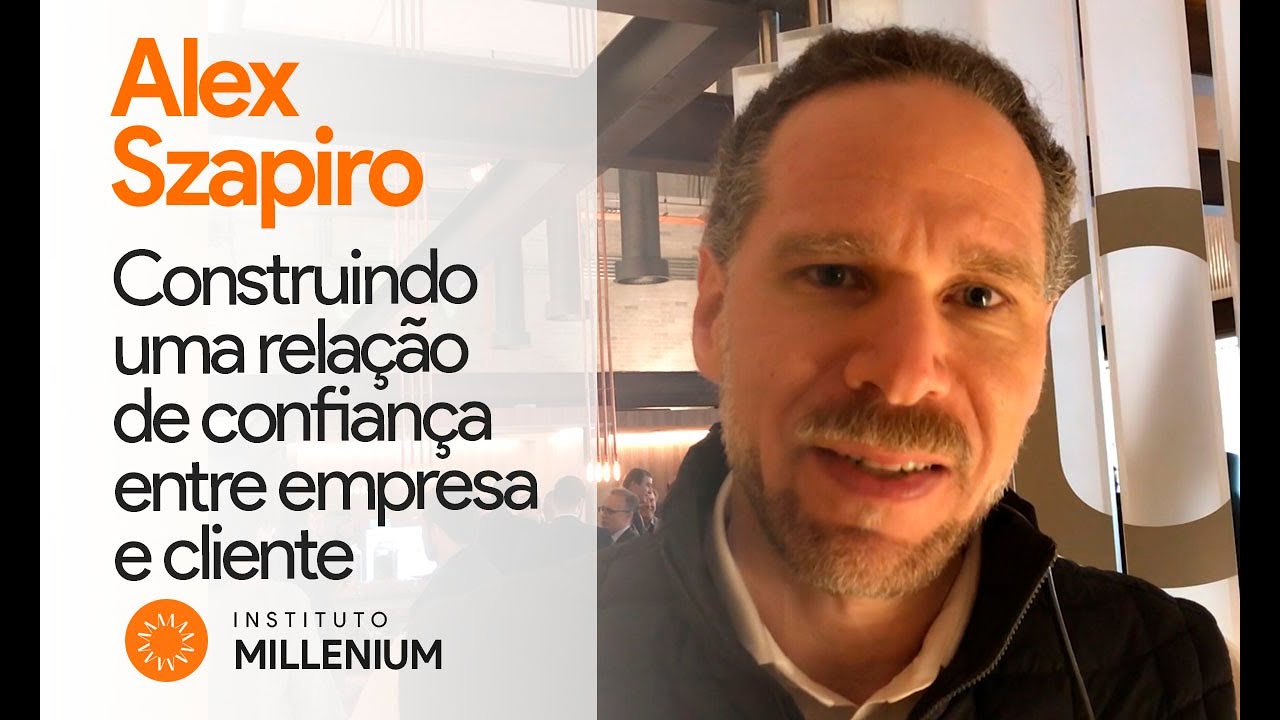 Alex Szapiro: Construindo uma relação de confiança entre empresa e ...