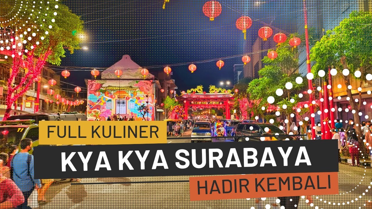 KULINERAN DI KYA KYA SURABAYA, BANYAK PILIHAN KULINER YANG BISA ...