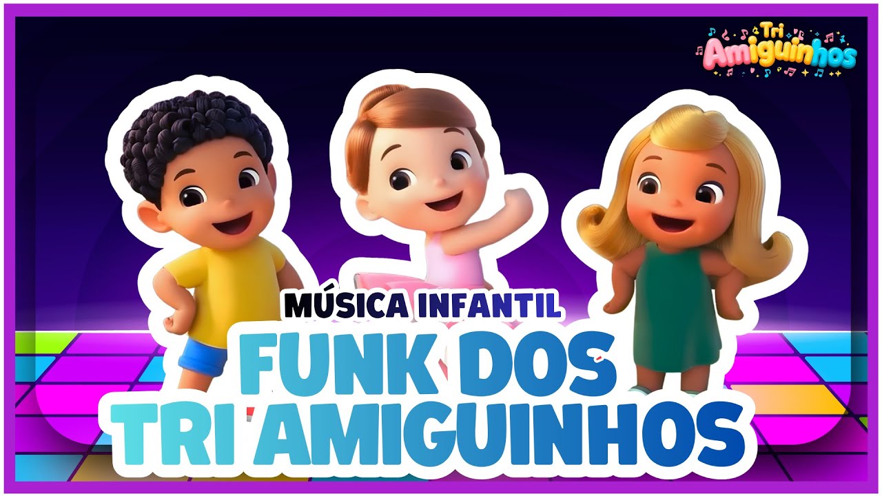 FUNK DOS TRI AMIGUINHOS - Música Infantil | Tri Amiguinhos - YouTube