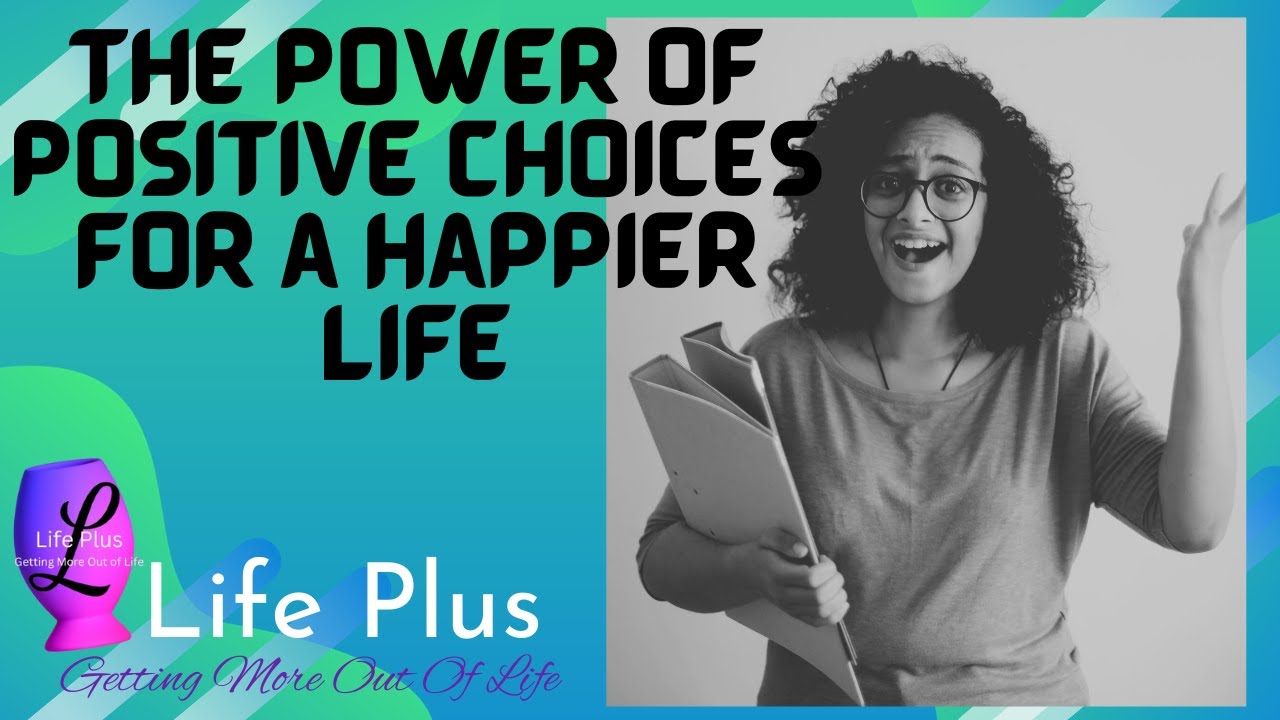 Life Plus / Getting More Out Of Life/The power of positive choices for ...