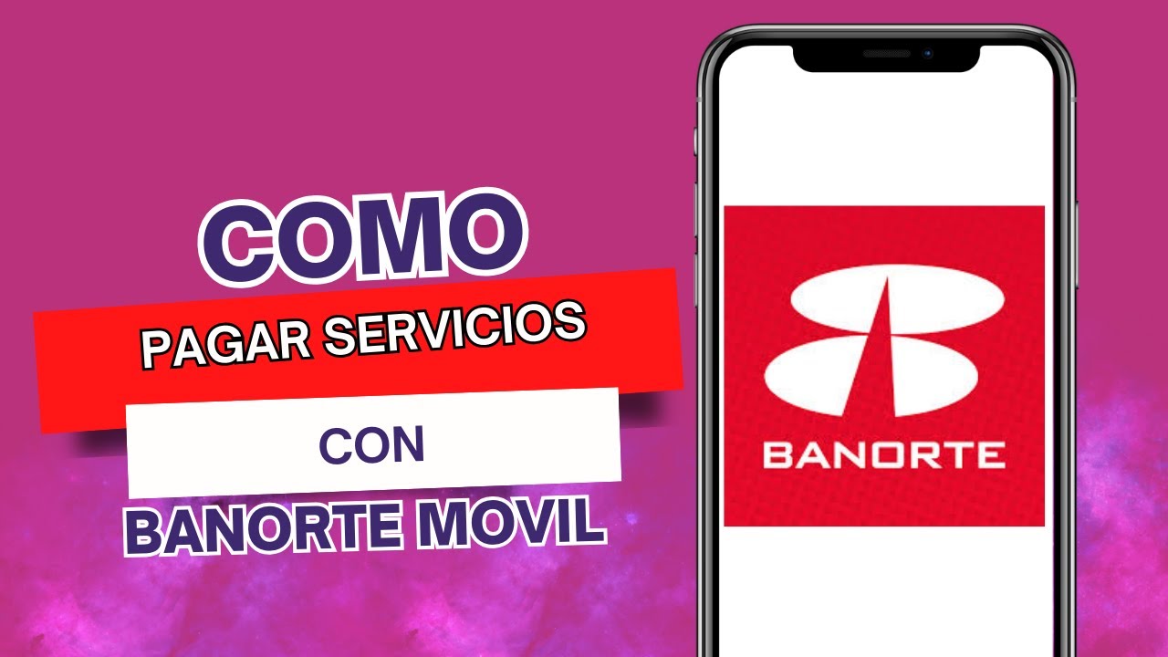 Cómo Pagar Servicios Con Banorte Móvil - YouTube