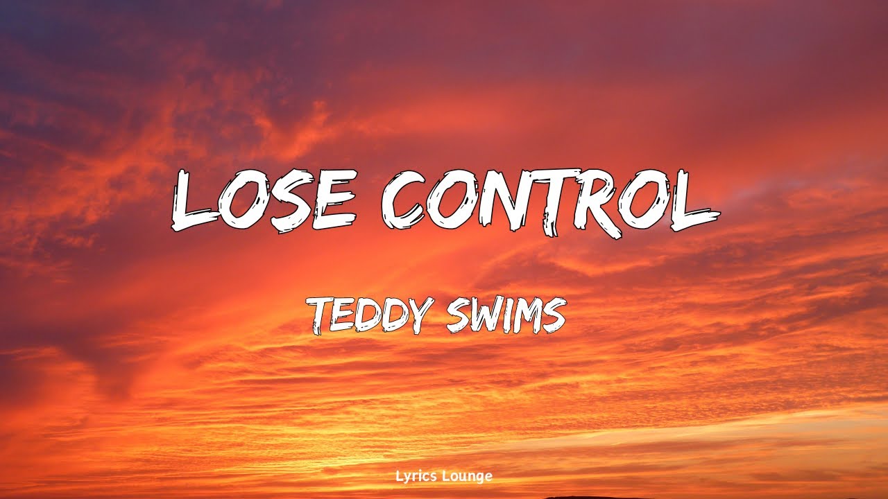 Teddy Swims - Lose Control (Lyrics) - YouTube