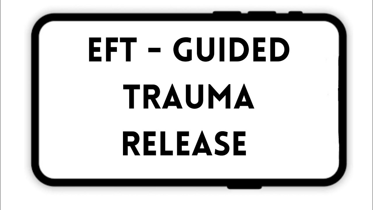 EFT trauma releasing script - YouTube