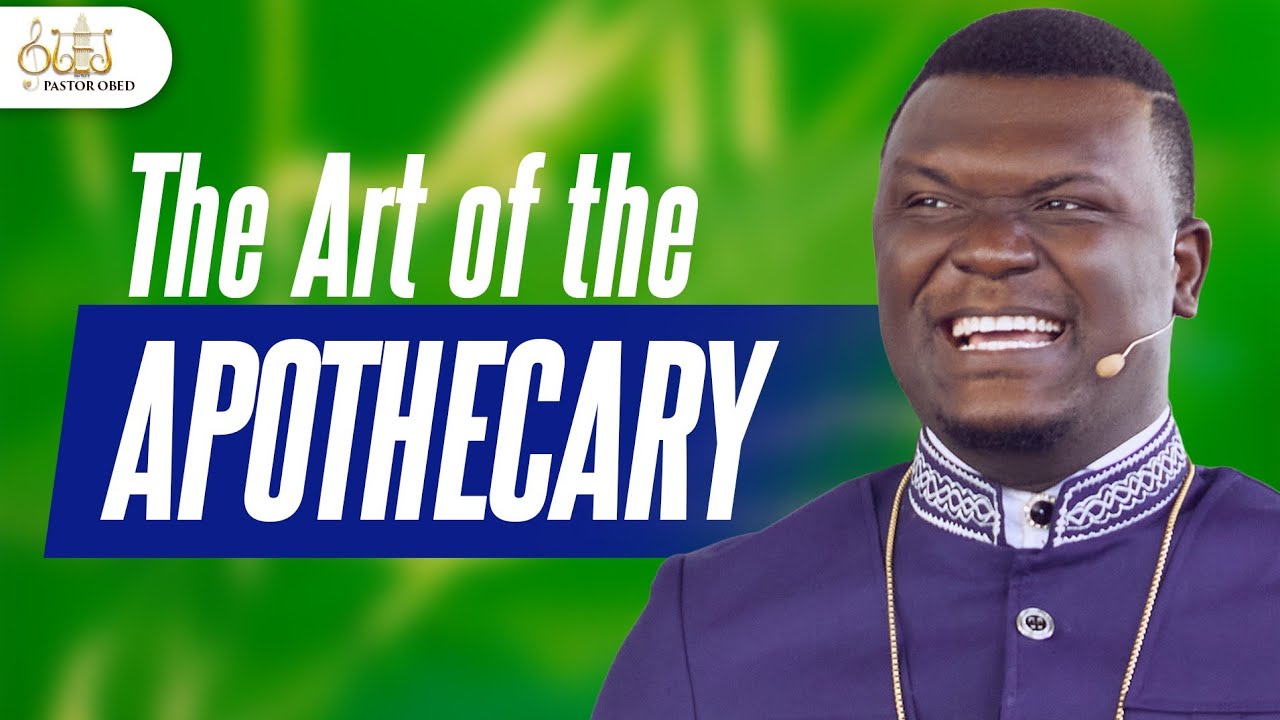 WHAT IS THE ART OF THE APOTHECARY: PASTOR OBED OBENG-ADDAE - YouTube