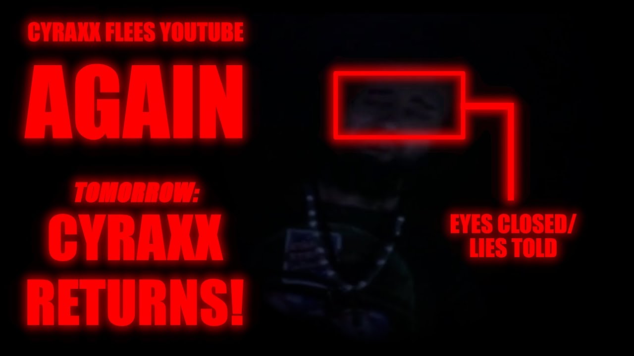 Cyraxx Flees YouTube Again - YouTube