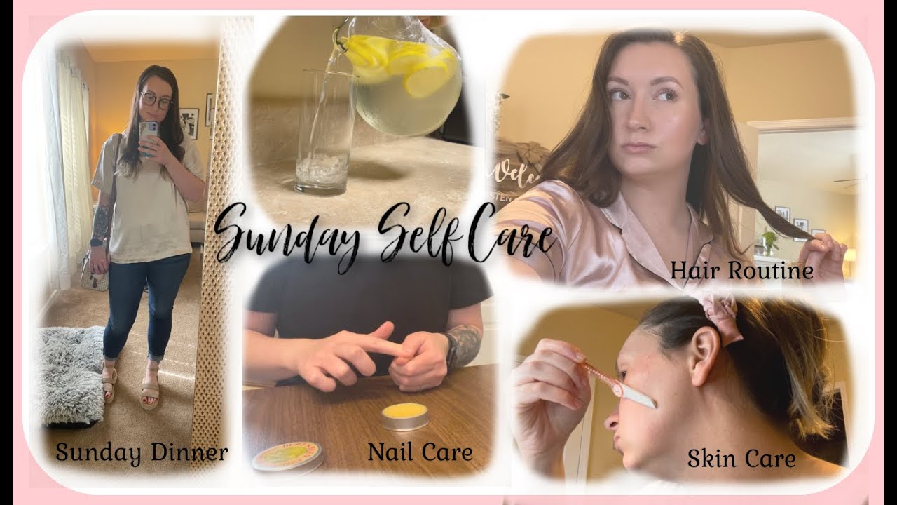 Sunday Self Care Routine - Skin Care - Hair Care - Nail Care - Make up ...