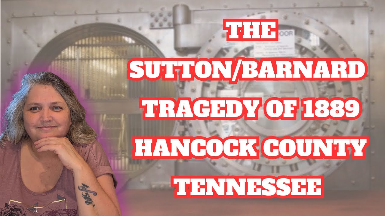 The Sutton/Barnard Tragedy of 1889 in Hancock County Tennessee!!! - YouTube
