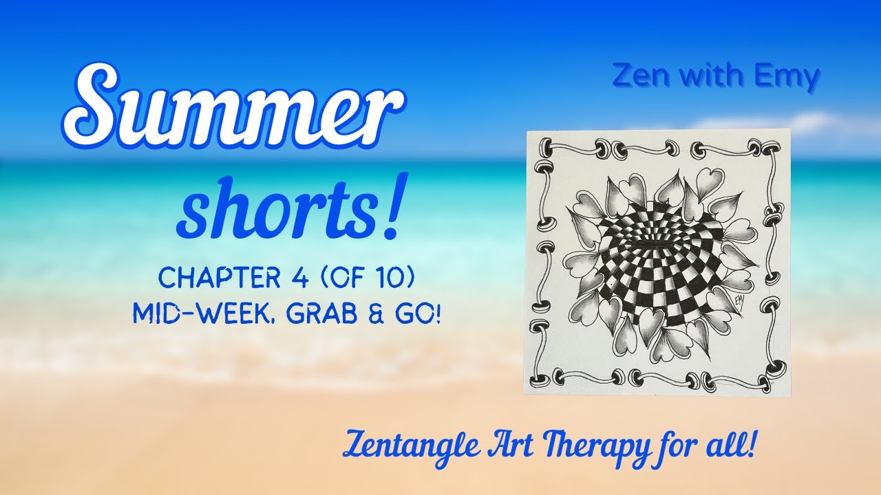 Summer Shorts June Chapter 4 (of 10); 2025 Beginner Zentangle - YouTube