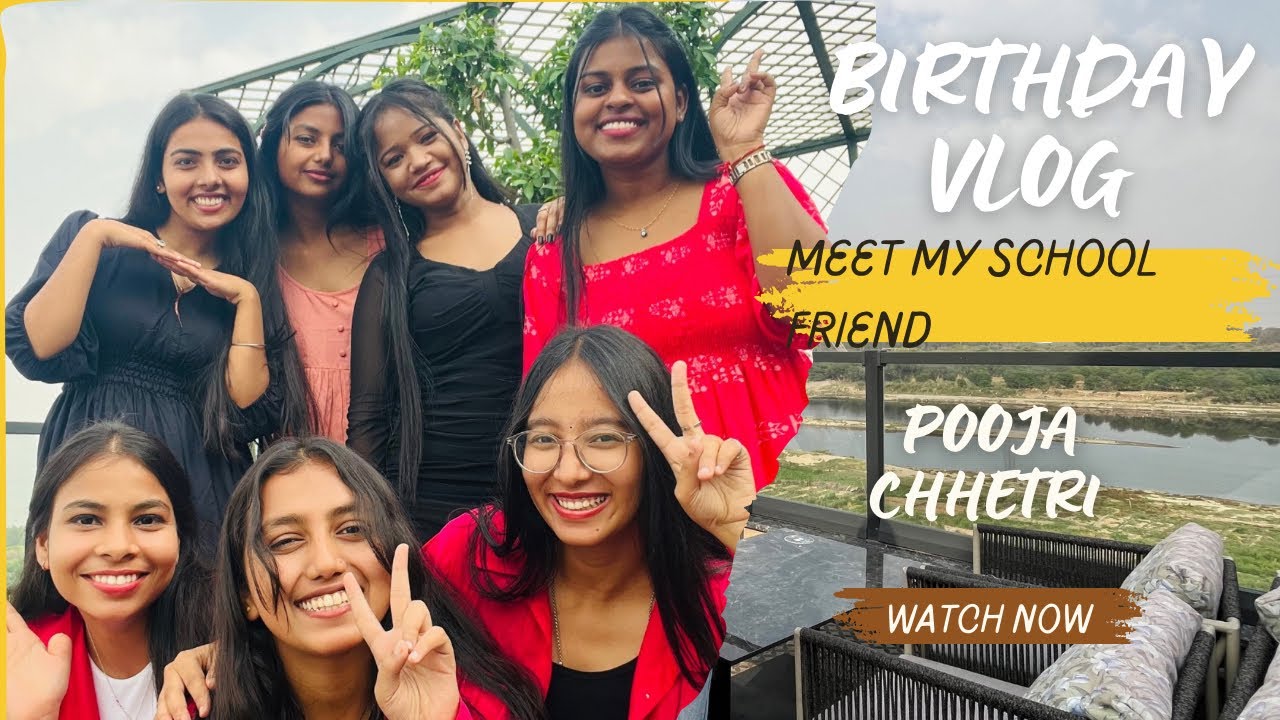 BIRTHDAY VLOG|| MEET MY SCHOOL FRIENDS|| POOJA CHHETRI VLOGS # ...