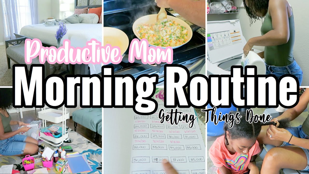 PRODUCTIVE MOM MORNING ROUTINE| Getting things done| Busy Mom Series ...