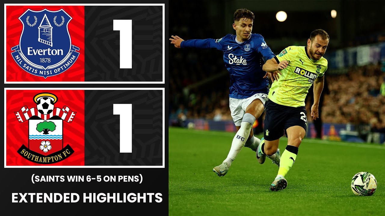 EXTENDED HIGHLIGHTS: Everton 1-1 Southampton (5-6 on pens) | Carabao ...